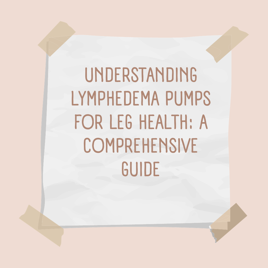 Understanding Lymphedema Pumps for Leg Health: A Comprehensive Guide