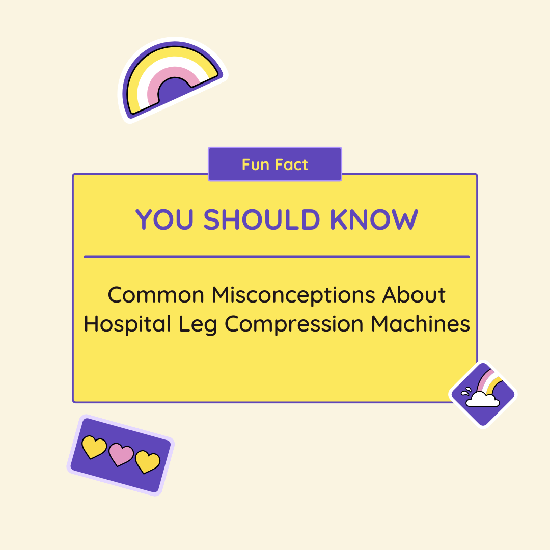 Common Misconceptions About Hospital Leg Compression Machines