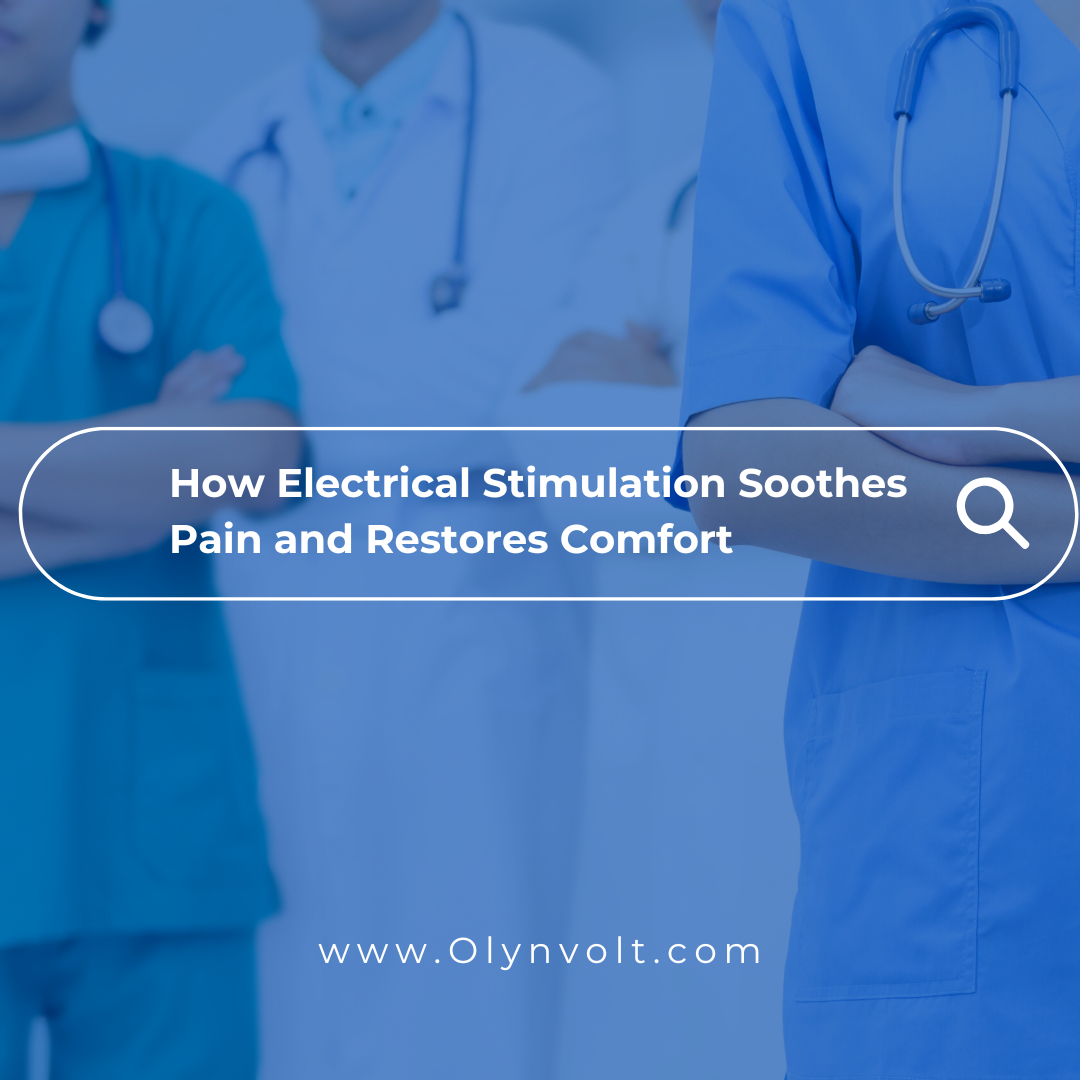 How Electrical Stimulation(E-Stim) Soothes Pain and Restores Comfort